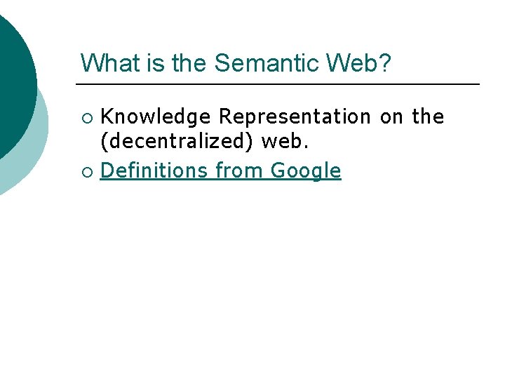 Semantic Web The Web with Semantics What is