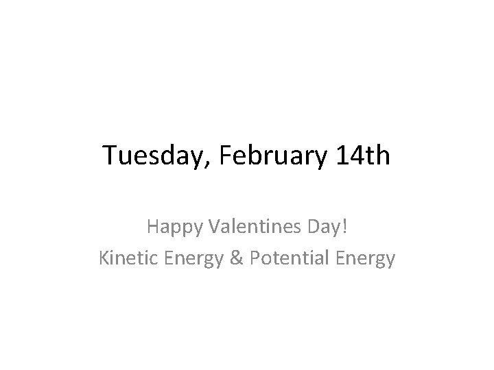 Tuesday February 14 th Happy Valentines Day Bell