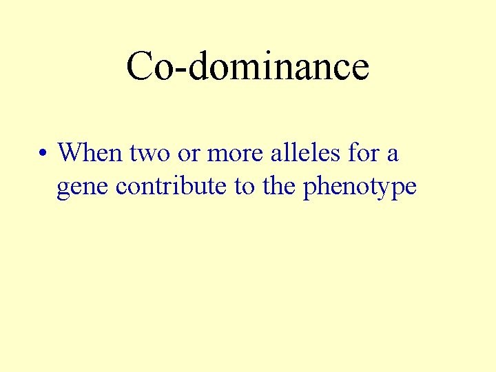 Blood Types Codominance When two or more alleles