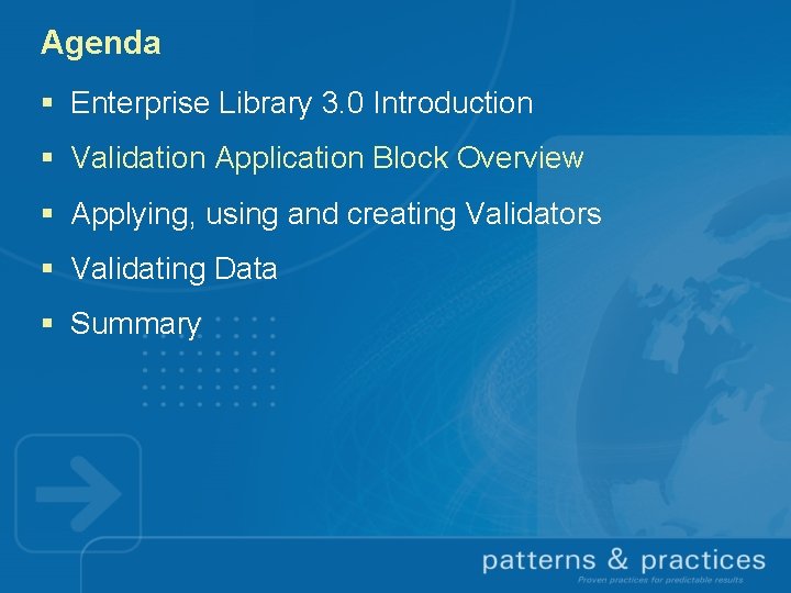Introducing the Validation Application Block Agenda Enterprise Library