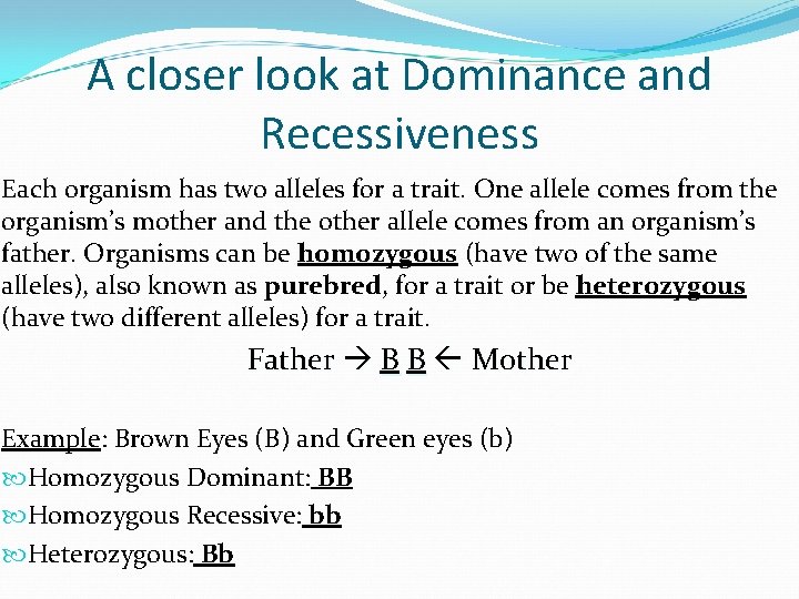 Genetics Basics When we study genetics we examine