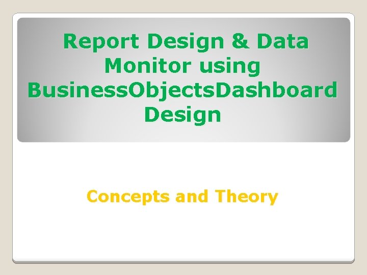 Report Design Data Monitor using Business Objects Dashboard