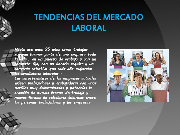 EL MERCADO LABORAL El mercado laboral es muy