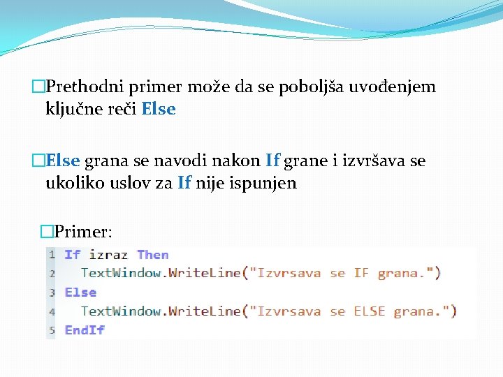 Naredba grananja IF Naredbe grananja kontroliu i usmeravaju