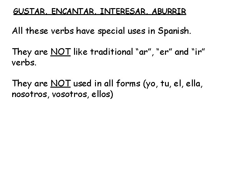 Los verbos GUSTAR to like ENCANTAR to love