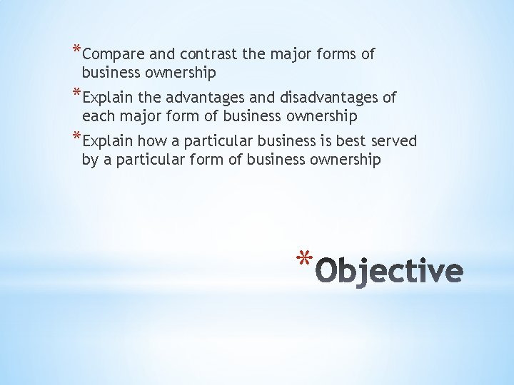 Compare and contrast the major forms of business