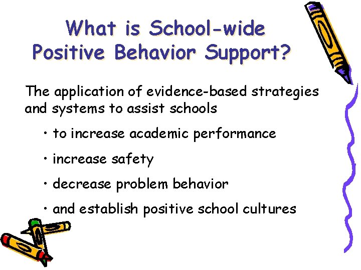 Schoolwide Positive Behavior Intervention Supports What is Schoolwide