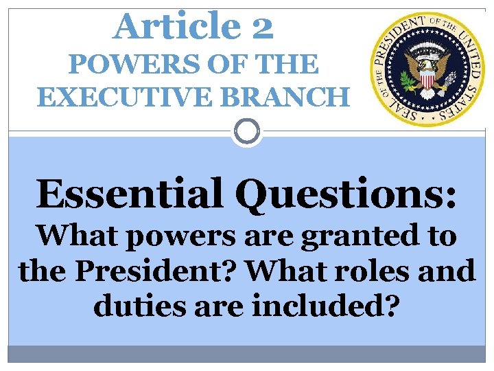 Article 2 POWERS OF THE EXECUTIVE BRANCH PRESIDENT
