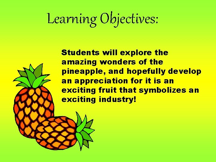 Pineapple Party Learning Objectives Students will explore the