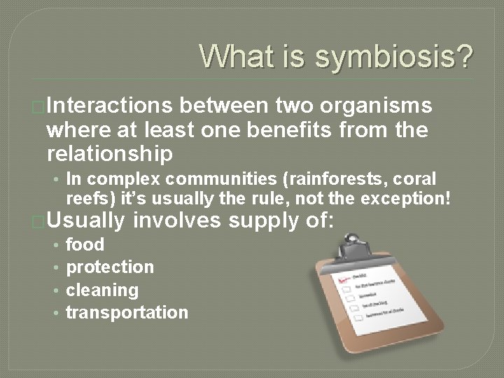 SYMBIOSIS How organisms interact with each other What