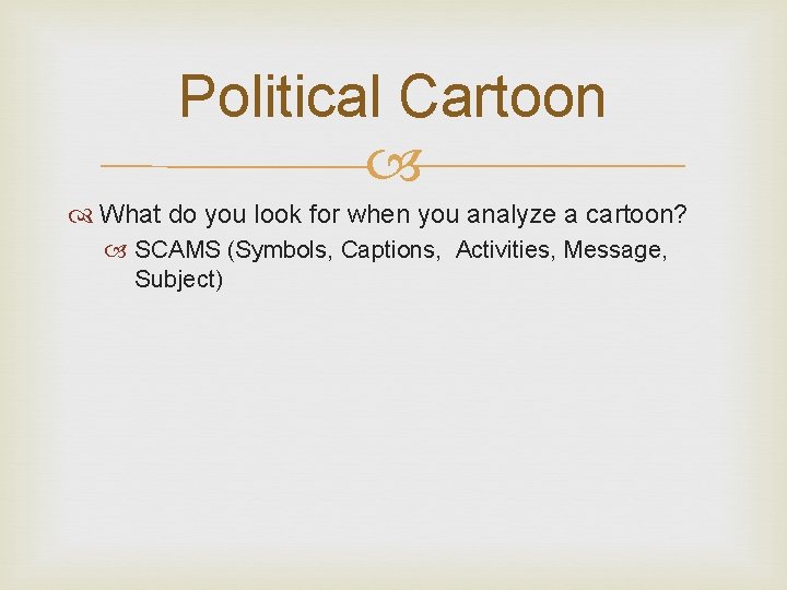Political Cartoons Political Cartoon Objective Students will be