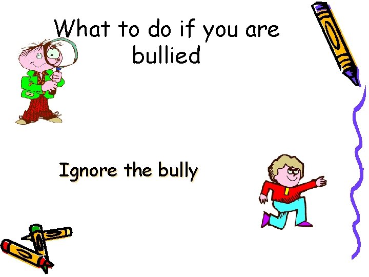 Just Say No to Bullying How not to