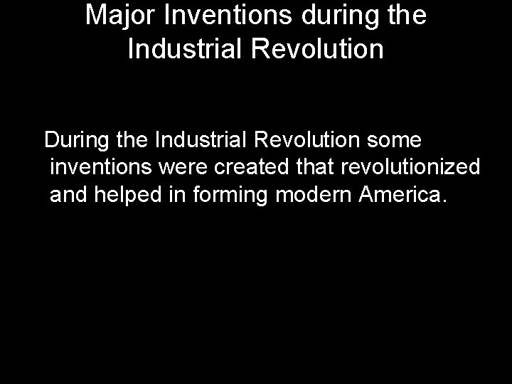 THE INDUSTRIAL REVOLUTION Introduction Would start in Britain