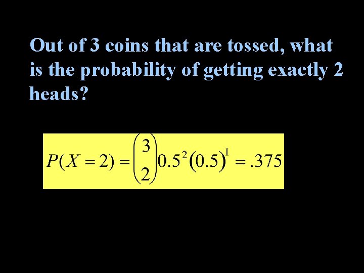Chapter 7 Special Discrete Distributions Binomial Distribution Each