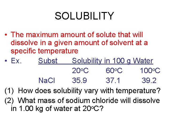 Solubility Solution Concentrations SOLUBILITY The maximum amount of