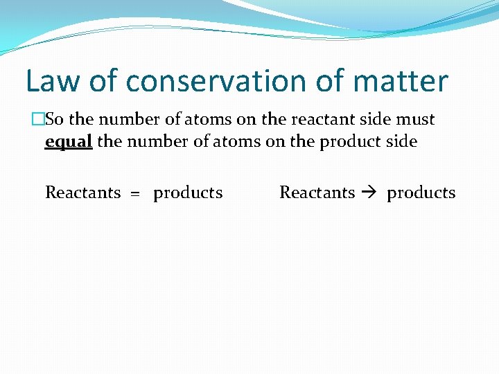 Balancing Chemical Reactions Law of conservation of matter