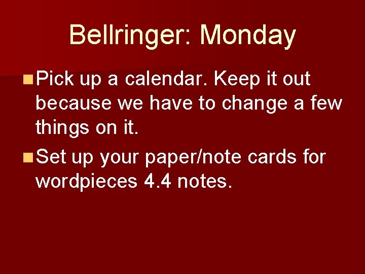 Bellringer Monday n Pick up a calendar Keep