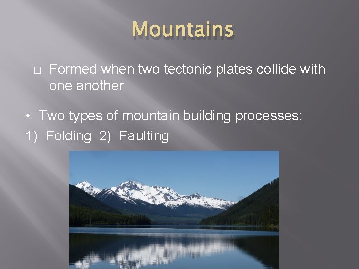VOLCANOES AND MOUNTAIN FORMING Volcanoes Formed by hot