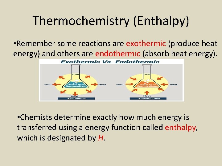 Thermochemistry Enthalpy Remember some reactions are exothermic produce