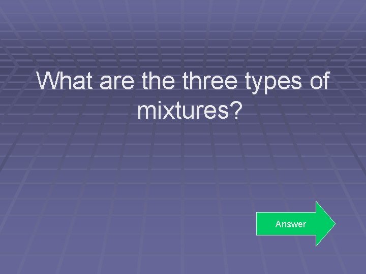 Mixtures and Solutions JEOPARDY Jeopardy Board Solutions Mixtures
