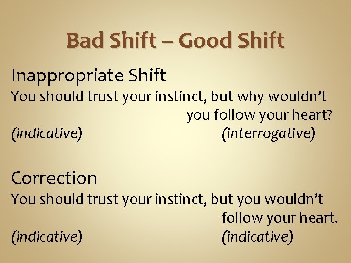 Using Verbs in Moods Verb moods indicate a