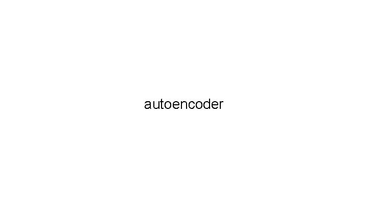 Deep Learning 2 outline NN Basic Autoencoder VAE
