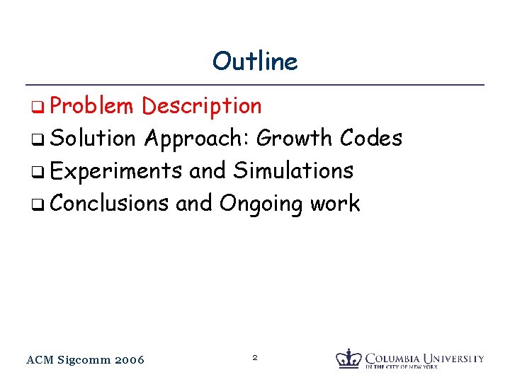 Growth Codes Maximizing Sensor Network Data Persistence Abhinav