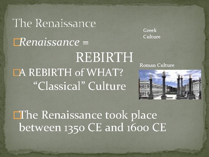 Italian Renaissance Rebirth of classical civilization and birth