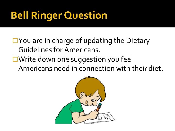 Dietary Guidelines for Americans Bell Ringer Question You