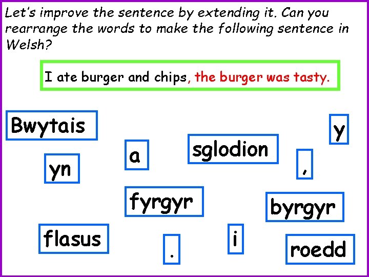 Building Welsh Sentences Can you rearrange the words