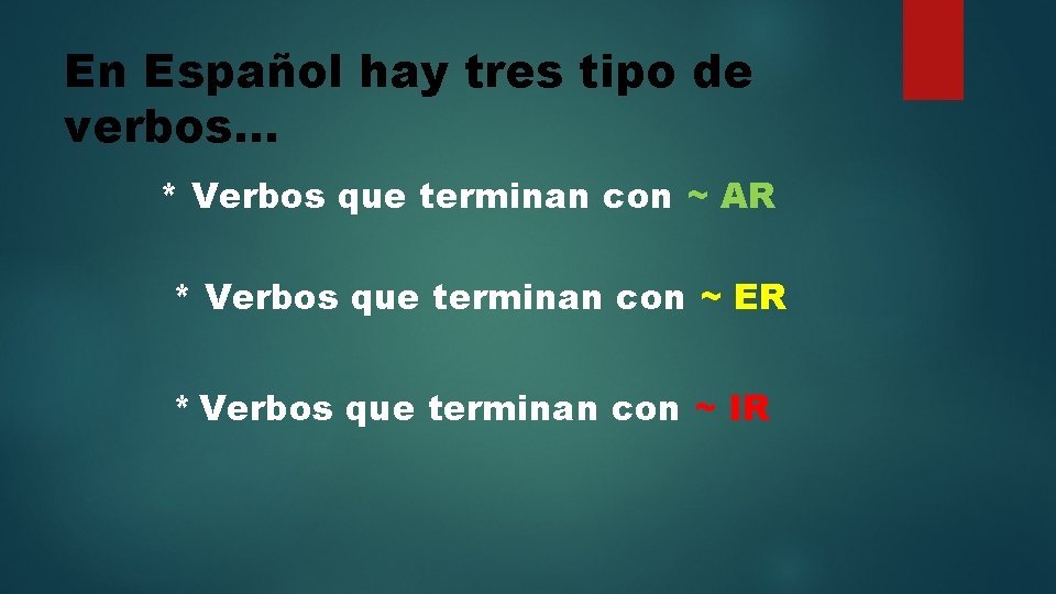 IRREGULARES En Espaol hay tres tipo de verbos