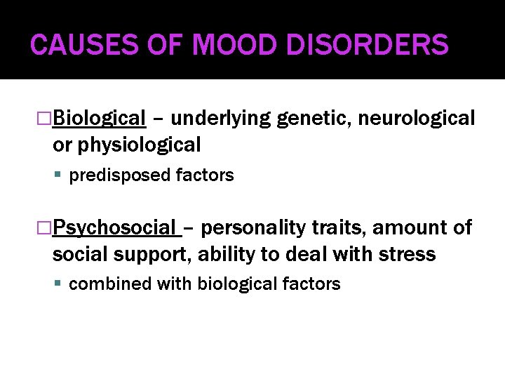 ABNORMAL PSYCHOLOGY CAUSES OF ABNORMAL BEHAVIOR CAUSES OF