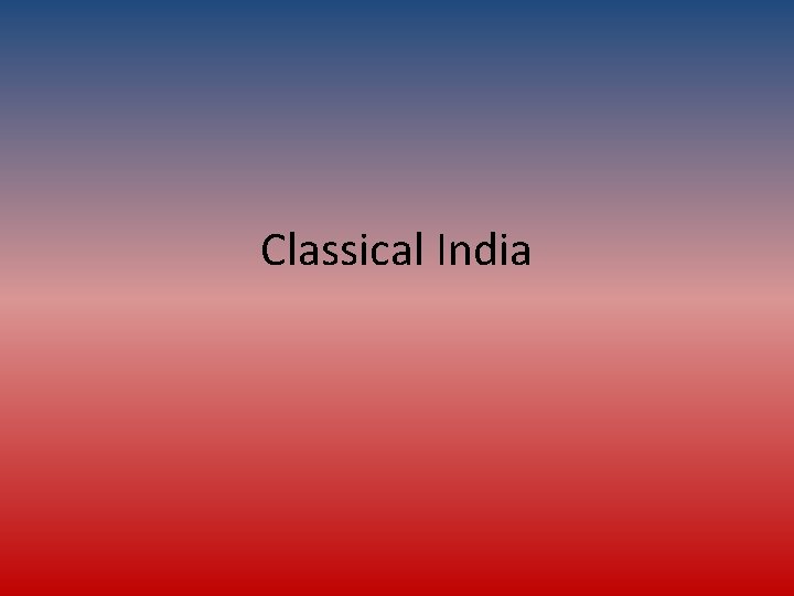 Classical India and China Learning Goal 2 Describe