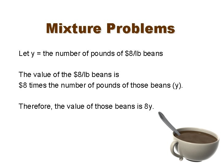 Mixture Problems In two variables Mixture Problems Now