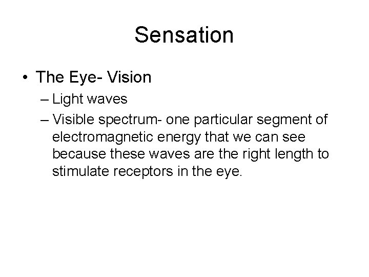 Sensation Sensation The Eye Vision Light waves Visible