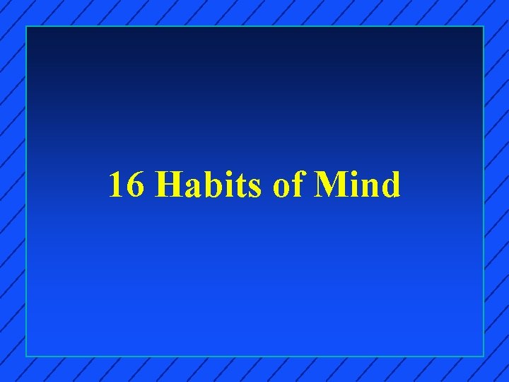 Habits of Mind Origin n Art Costaoriginator n