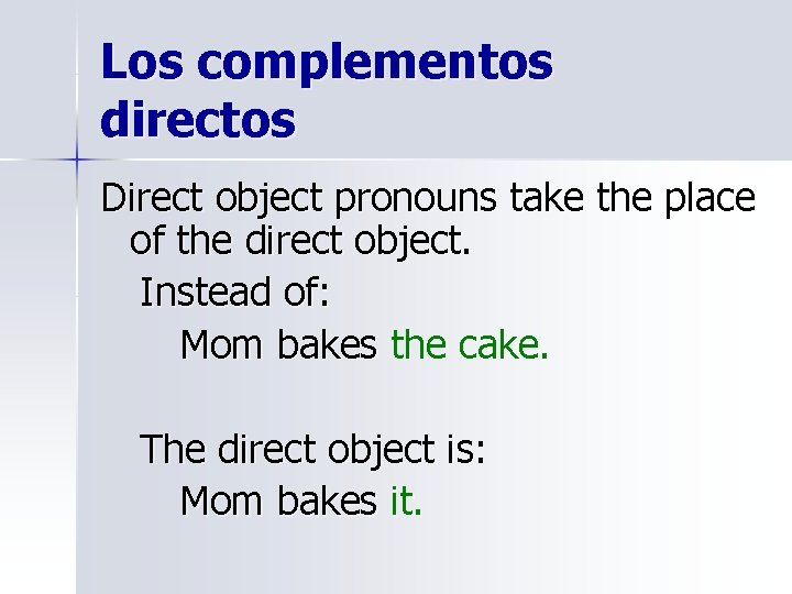 Los pronombres del complemento directo Los complementos directos