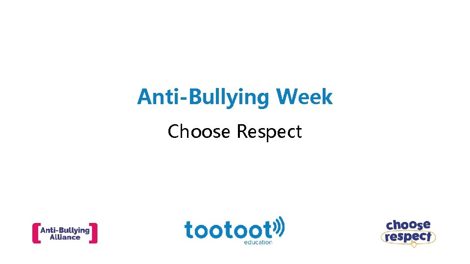 AntiBullying Week Choose Respect What is bullying What