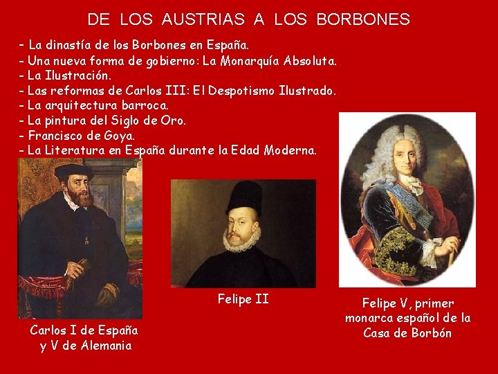 DE LOS AUSTRIAS A LOS BORBONES La dinasta