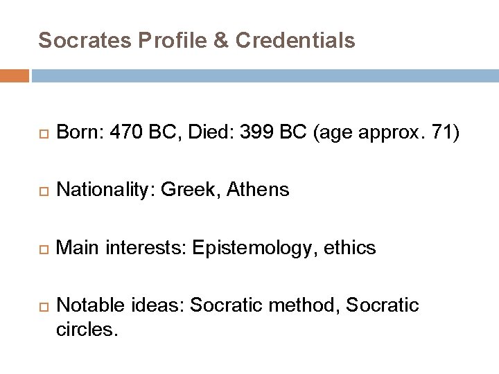 SOCRATIC TEACHING THEORY Socrates Profile Credentials Born 470