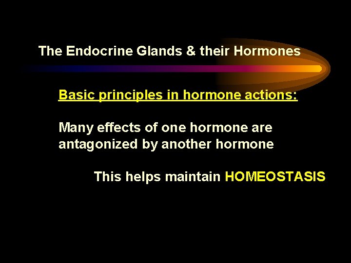 ENDOCRINOLOGY The Endocrine Glands their Hormones Basic principles