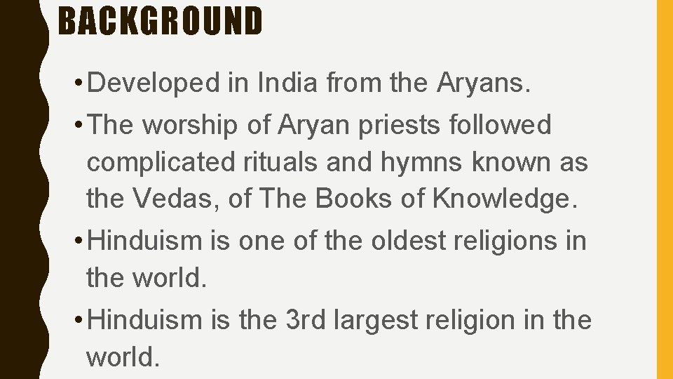 HINDUISM BACKGROUND Developed in India from the Aryans