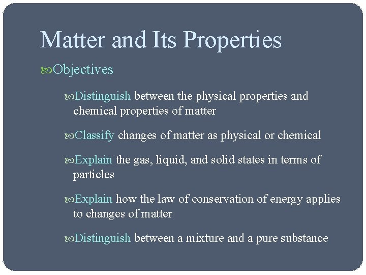 Matter Matter and Its Properties Objectives Distinguish between
