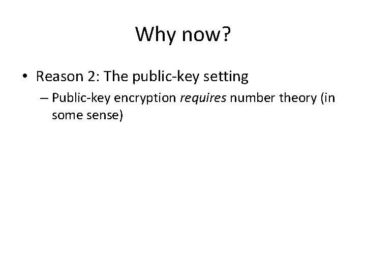 Cryptography Lecture 18 Computational number theory Why now