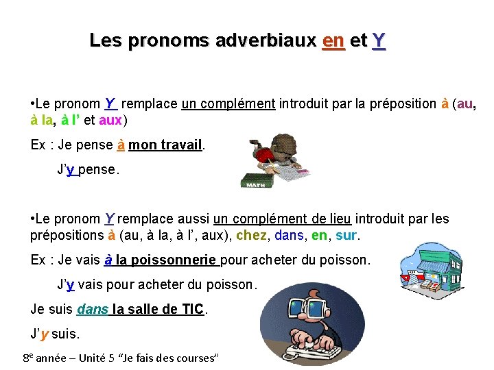 Les pronoms adverbiaux en et Y 8 e