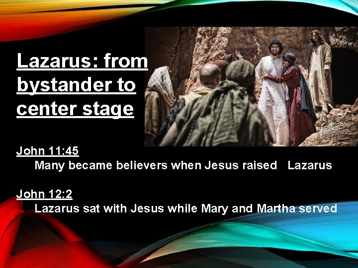 JESUS AND LAZARUS John 11 Lazarus brother of