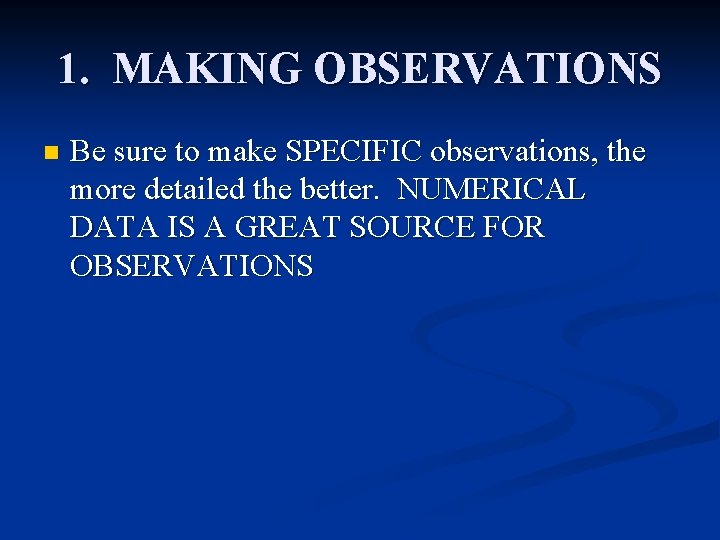 SCIENTIFIC METHOD 1 MAKING OBSERVATIONS n Be sure