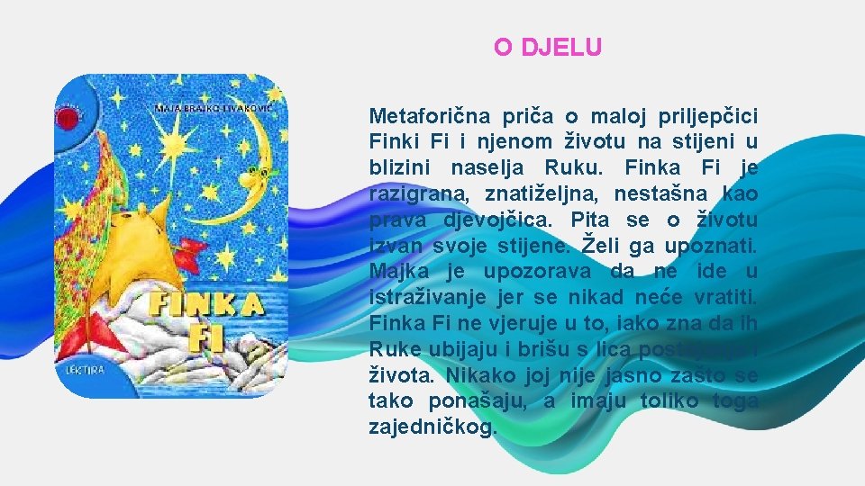 FINKA FI MAJA BRAJKOLIVAKOVI Radoznala i hrabra priljepica