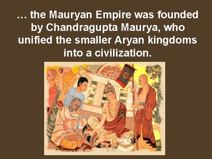 Ancient India The Mauryan Empire Presentation created by