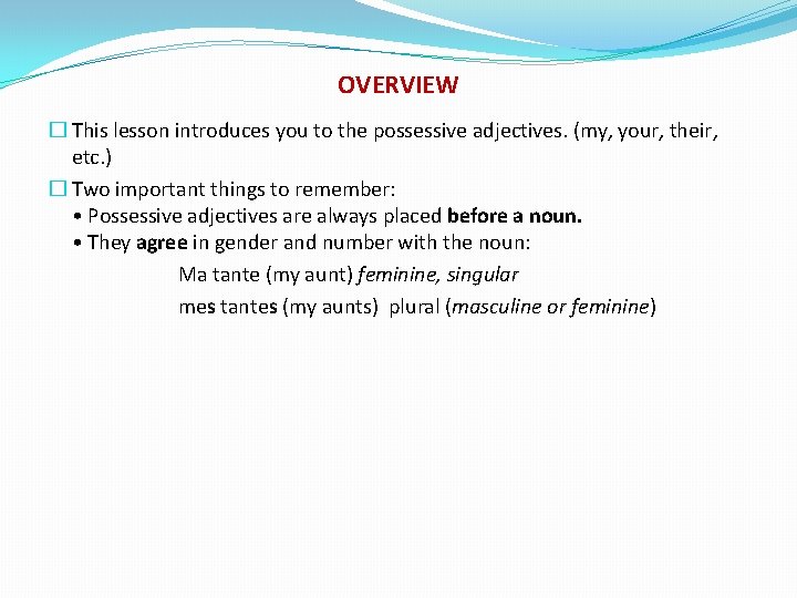LESSON 3 A 2 POSSESSIVE ADJECTIVES Objectives In